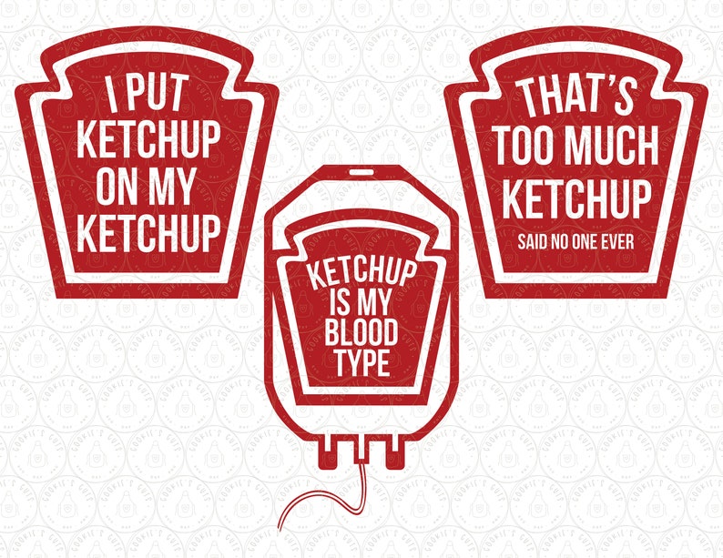 Ketchup SVG DXF I Put Ketchup on My Ketchup PNG Ketchup is - Etsy