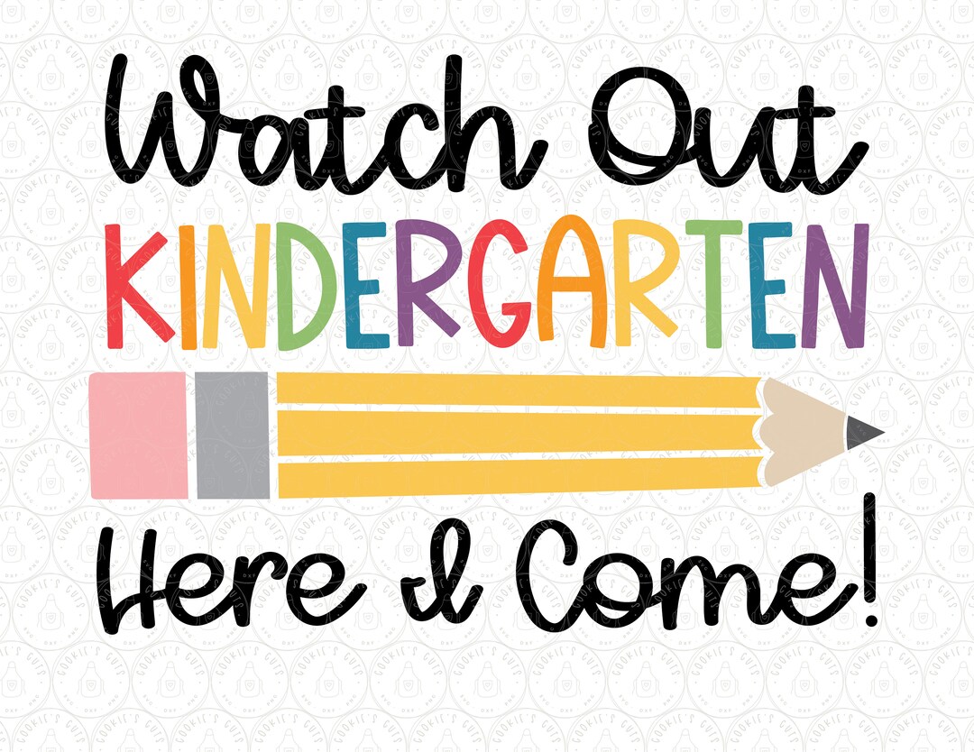 Watch Out Kindergarten Here I Come SVG First Day of School Shirt Design ...