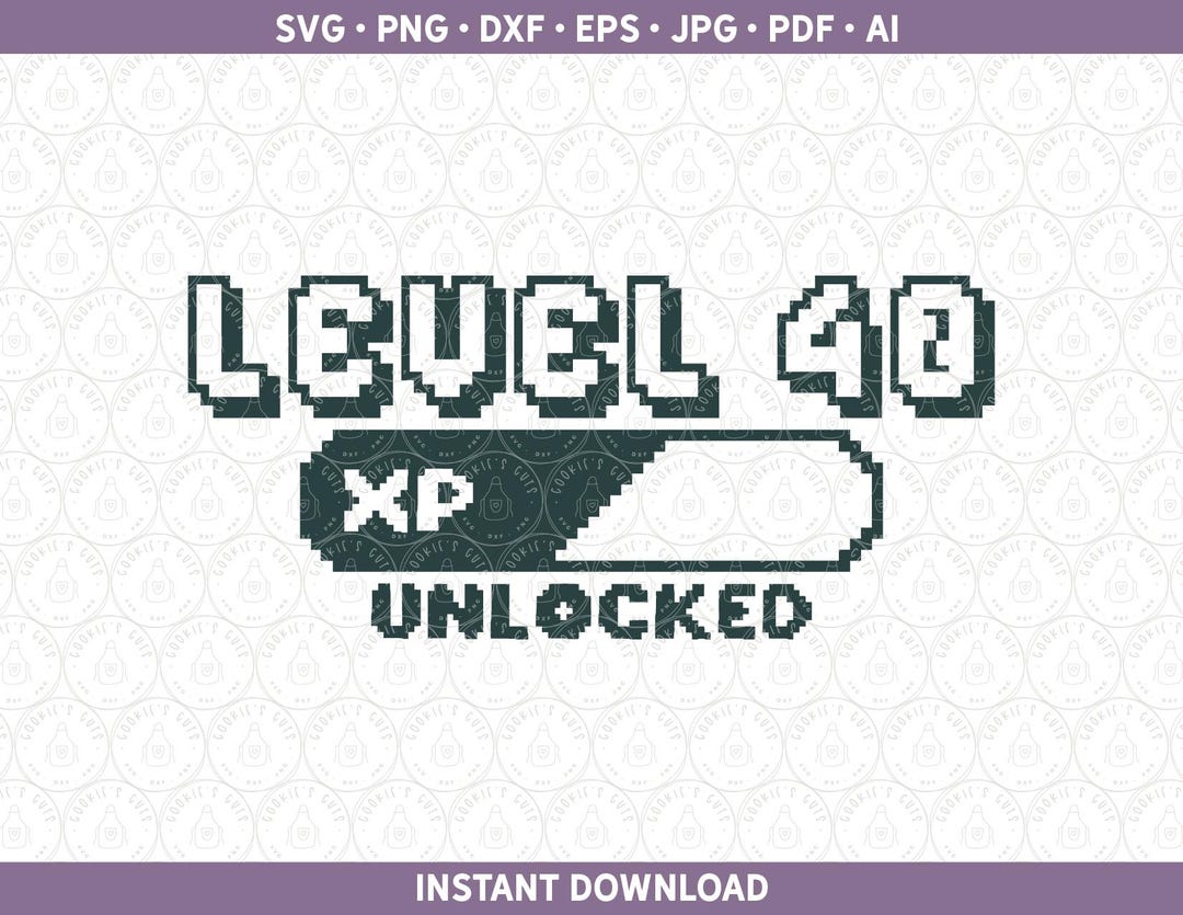 LEVEL 40 Unlocked SVG | Gamer Birthday Shirt PNG | Forty 40th Fortieth ...