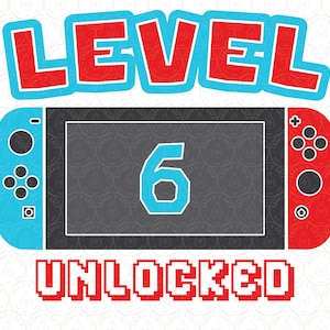 Level 6 Unlocked SVG | Switch Six Birthday Shirt Design | Gamer Sixth ...
