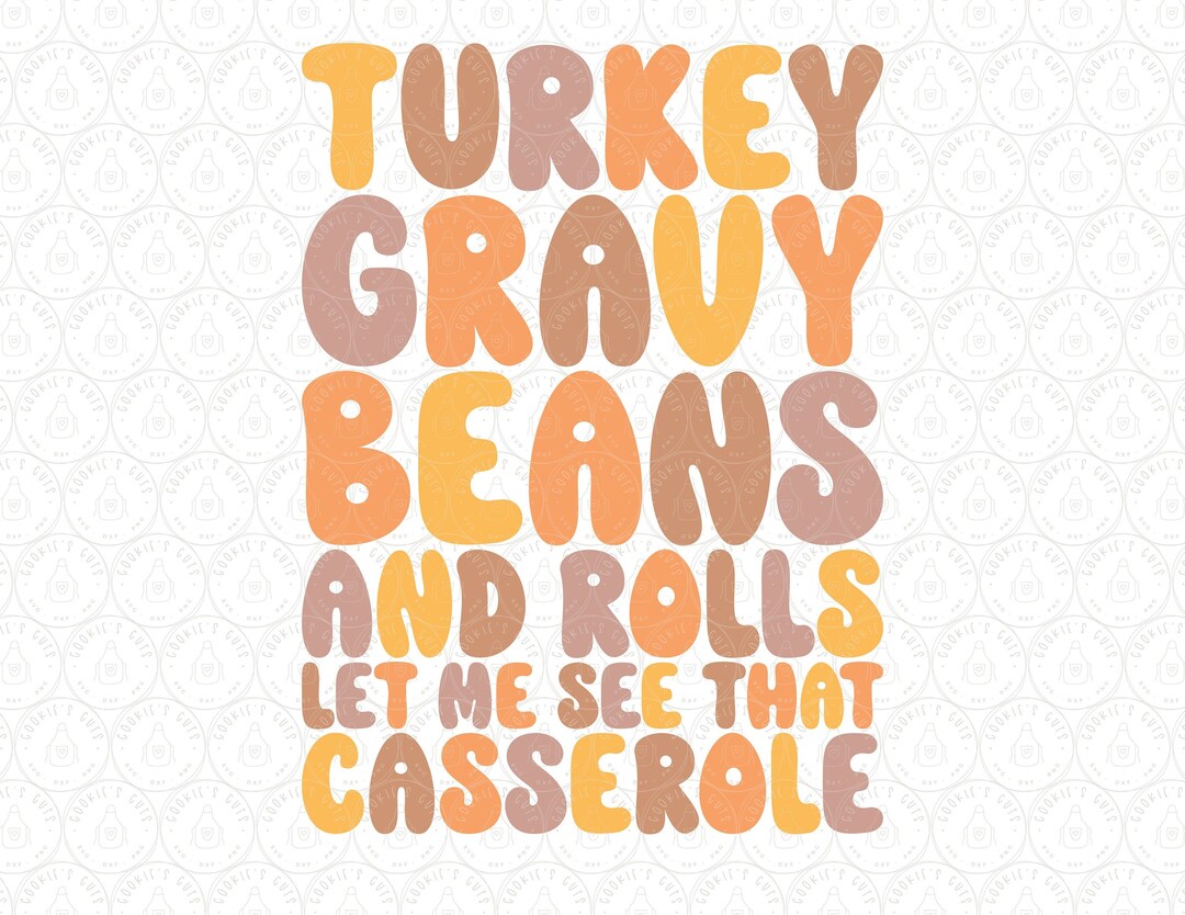 Funny Thanksgiving SVG Turkey Gravy Beans and Rolls Let Me - Etsy