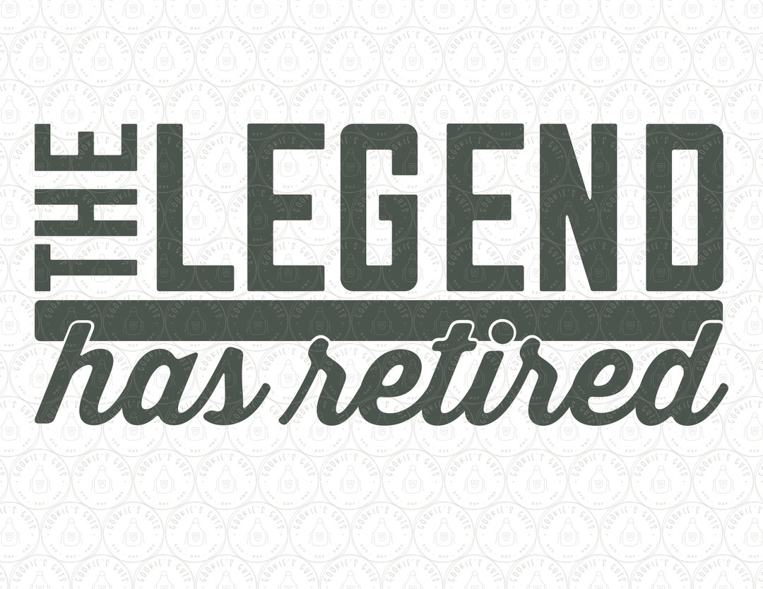 The Legend Has Retired SVG, Funny Retirement Gifts, Cool Retiree Shirt ...