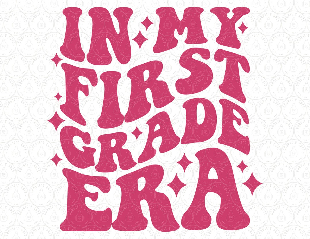 First Grade Era Svg In My First Grade Era Png Shirt Design Retro First Day Of School Cut File