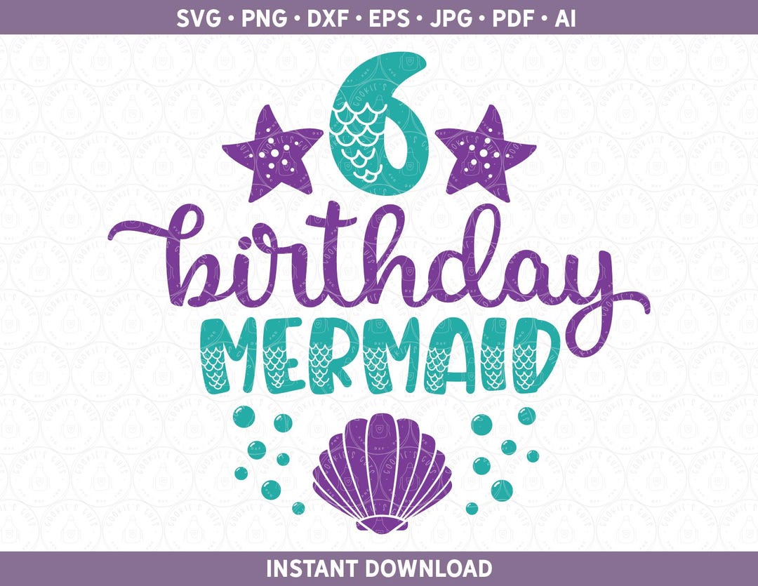 Mermaid Birthday SVG DXF PNG Age 6 Six Girl Party Shirt Tail, Sixth 6th ...
