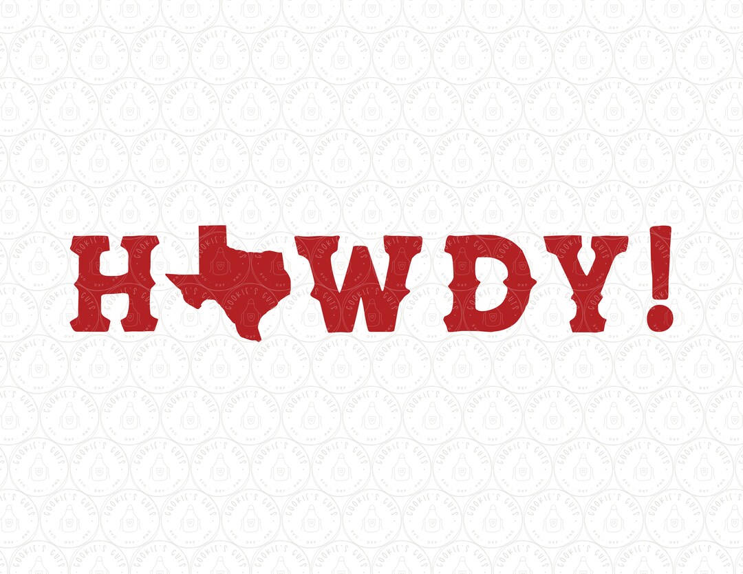 Texas SVG DXF PNG Files, Texas Howdy Svg, Howdy Svg, Love Texas Design ...