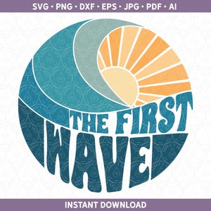 The First Wave Svg First Birthday SVG DXF PNG Surf Ocean Beach Natural ...