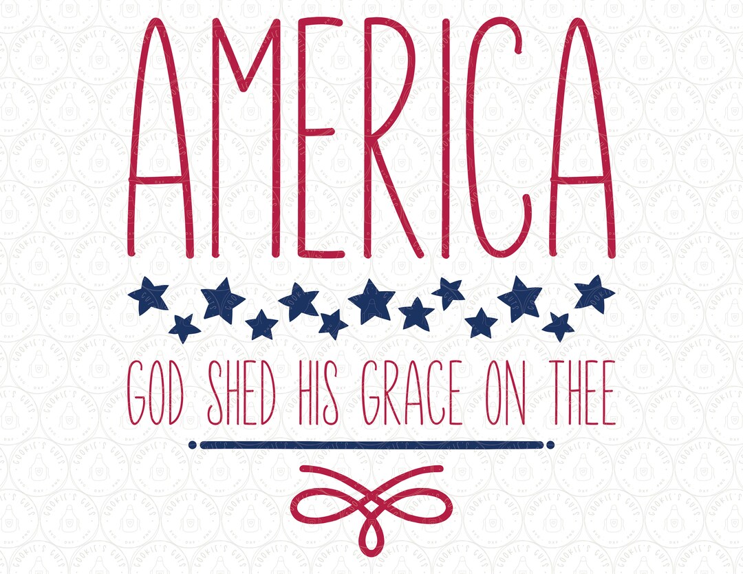 America God Shed His Grace on Thee SVG Independence Day 4th of July ...