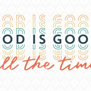 God is Good All Time SVG PNG Tshirt Design for Christians, Bible Faith ...