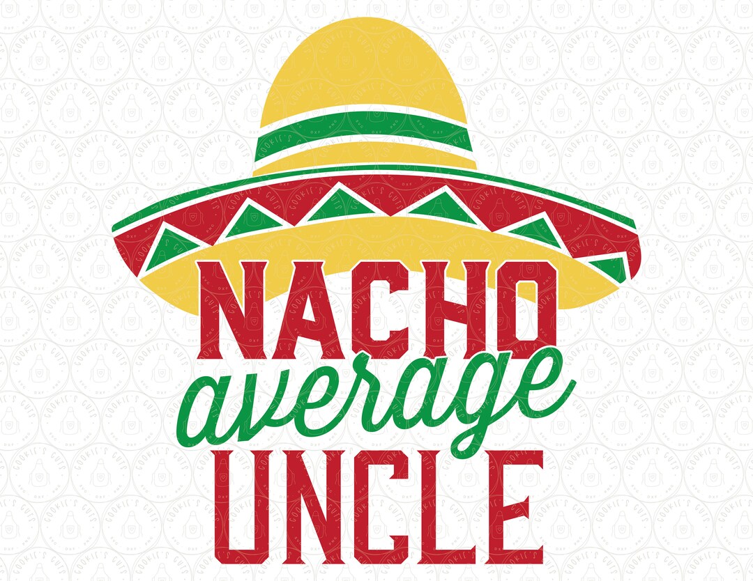 Funny Uncle Gift SVG DXF PNG, Cool Uncle, Nacho Lover Gift, Gift for ...
