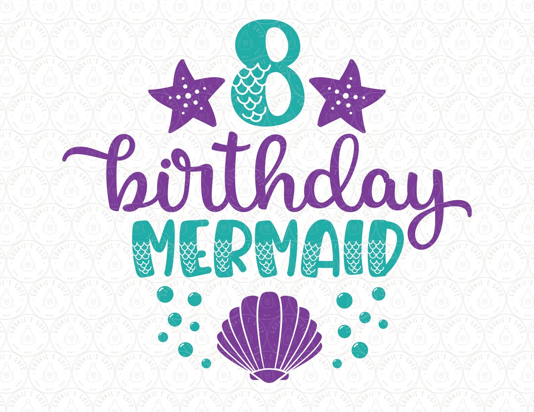 Mermaid Birthday SVG DXF PNG Age Girl Bday Shirt Tail, Eight 8 Eighth ...