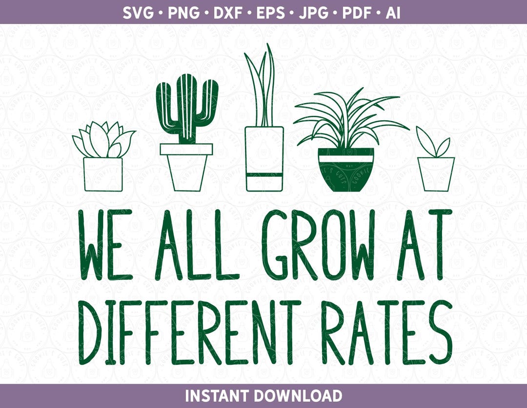 We All Grow at Different Rates SVG PNG DXF, Inspirational Cut File ...