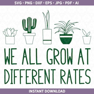 We All Grow at Different Rates SVG PNG DXF, Inspirational Cut File ...
