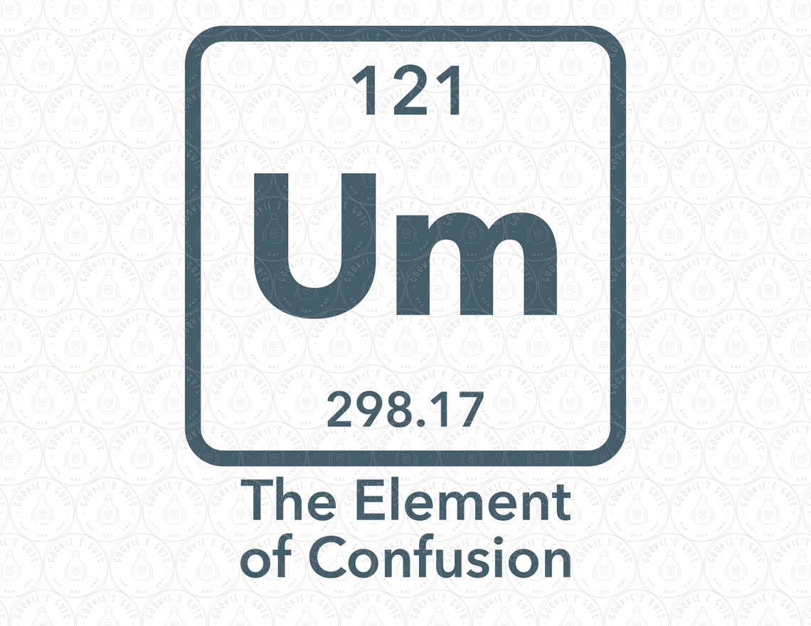 Science SVG PNG DXF | Um the Element of Confusion | Chemistry Shirt ...