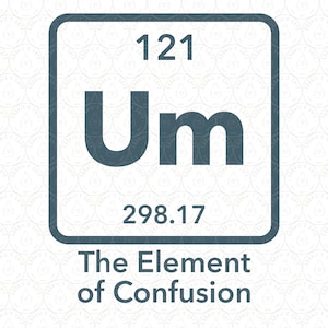 Science SVG PNG DXF | Um the Element of Confusion | Chemistry Shirt ...
