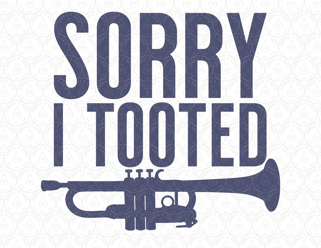 Trumpet SVG, Sorry I Tooted, Funny Marching Band PNG, Musician Music ...