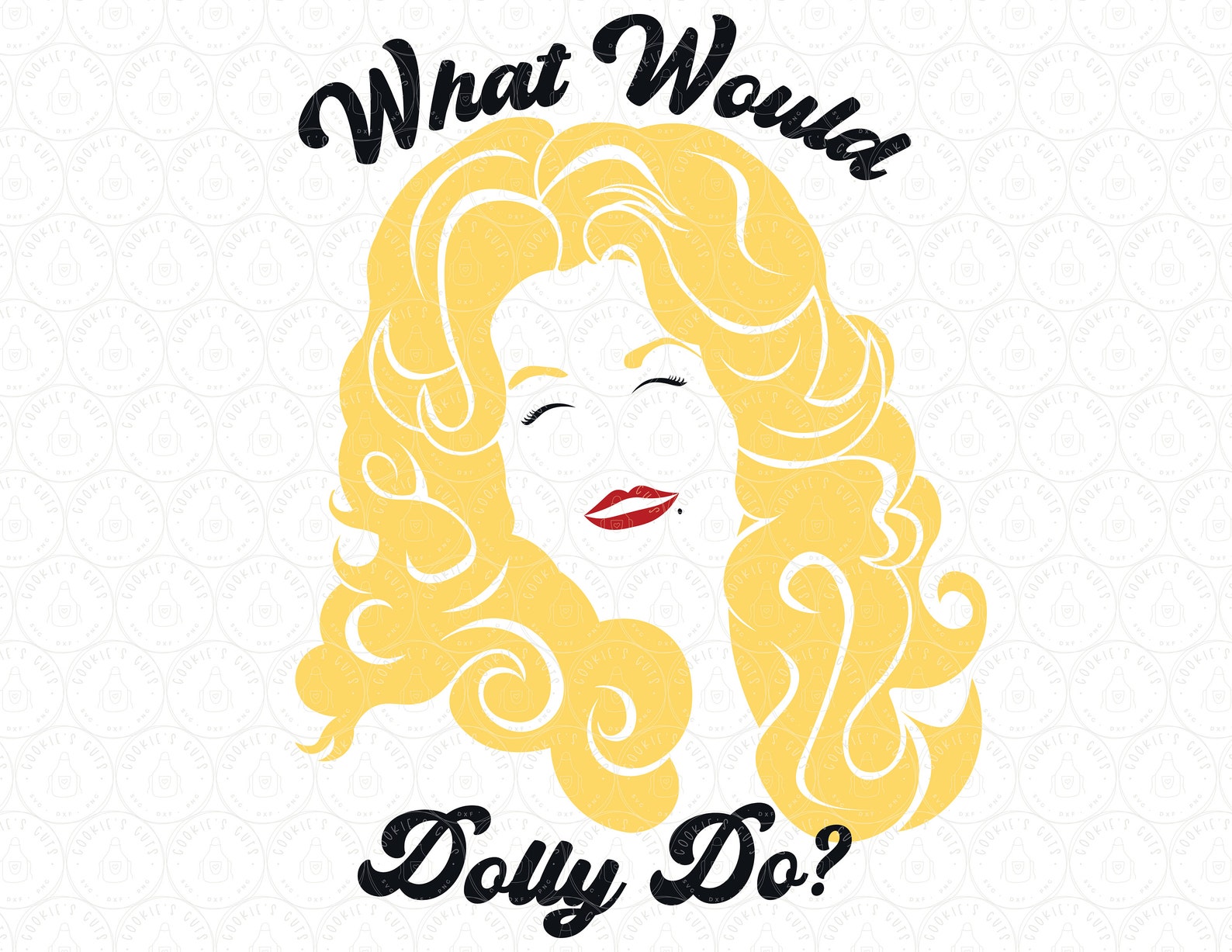 What Would Dolly Do SVG DXF PNG Parton Svg Cut File for Silhouette ...