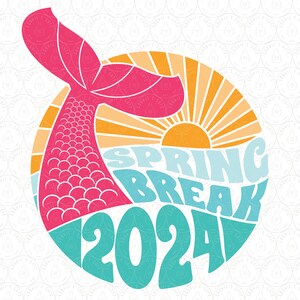 Spring Break 2024 SVG Beach Vibes PNG DXF Mermaid Mode Ocean Vacation ...