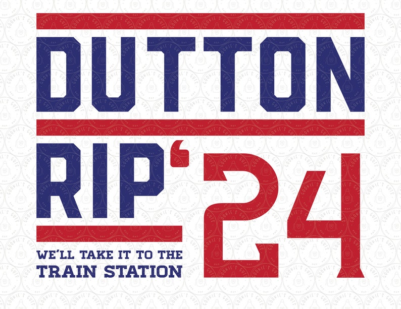 Dutton Rip 24 SVG We'll Take It to the Train Station PNG - Etsy