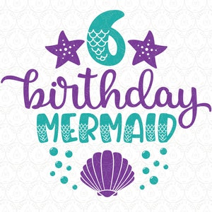 Mermaid Birthday SVG DXF PNG Age 6 Six Girl Party Shirt Tail, Sixth 6th ...
