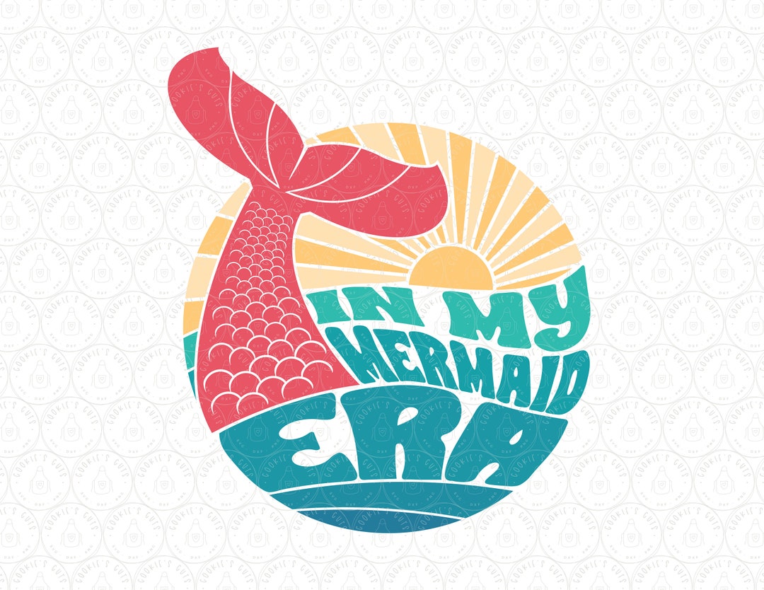 Mermaid SVG in My Mermaid Era PNG DXF Mermaid Shirt Design Sublimation ...