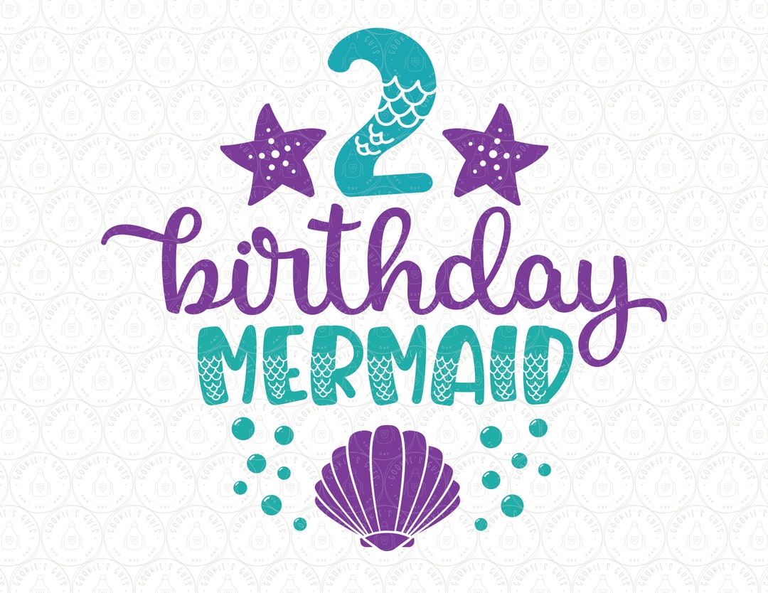Mermaid Birthday SVG DXF PNG Age Girl Bday Shirt Tail, Two Second 2 2nd ...