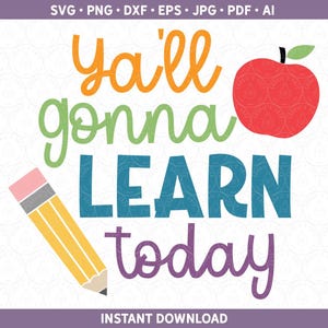 Funny Teacher SVG DXF PNG | Ya'll Gonna Learn Today Svg Cut File for ...