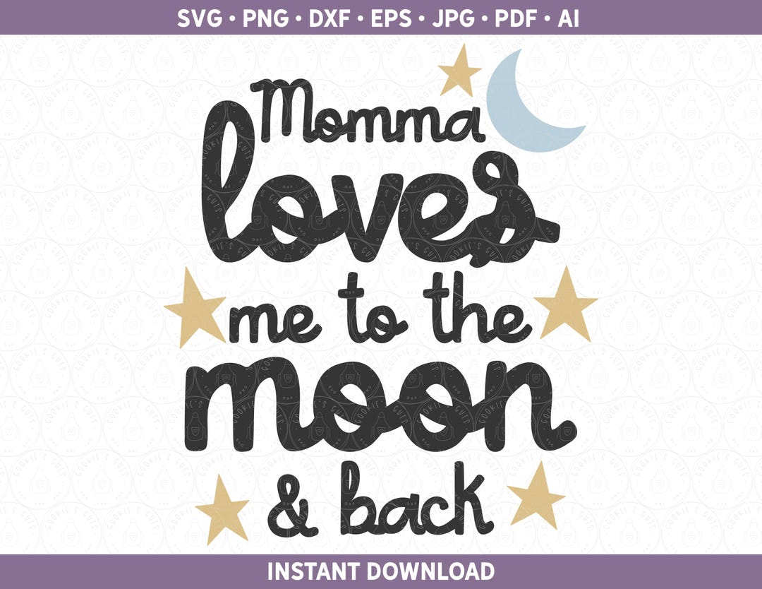 Momma Loves Me to the Moon and Back SVG PNG DXF Cut File Cricut ...