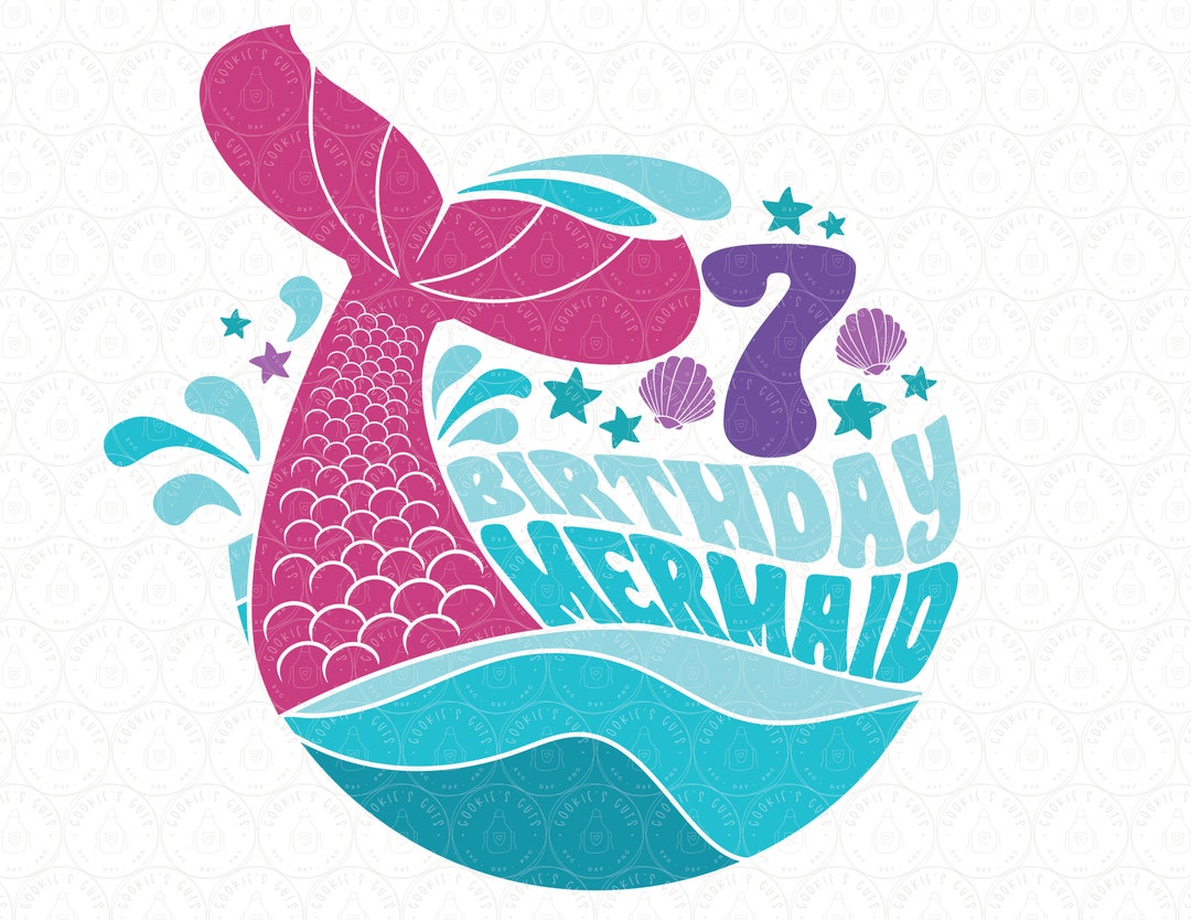 Birthday Mermaid SVG DXF PNG Seven 7 7th Seventh Birthday Girl Shirt ...