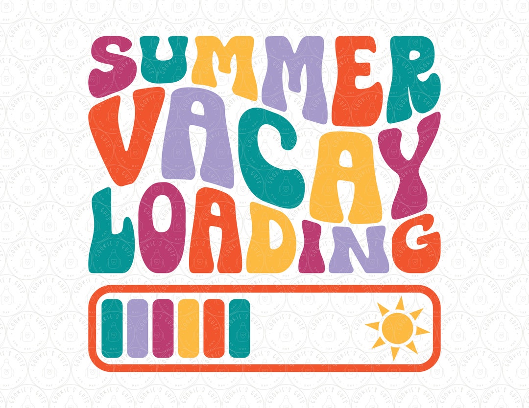 Summer Vacation SVG Summer Vacay Loading Shirt Design Sublimation or ...
