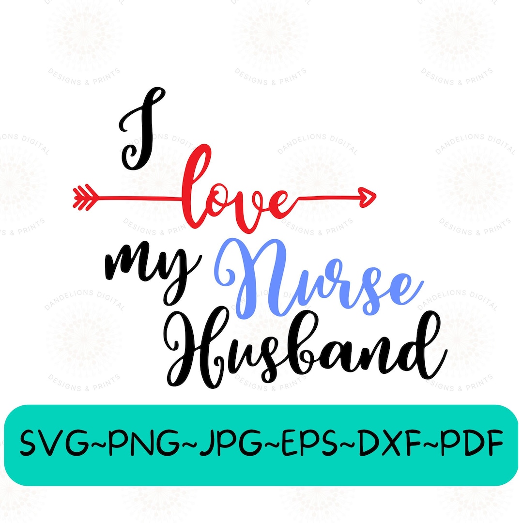 I Love My Nurse Husband SVG Nurses Svg Nursing Svg Husband - Etsy UK