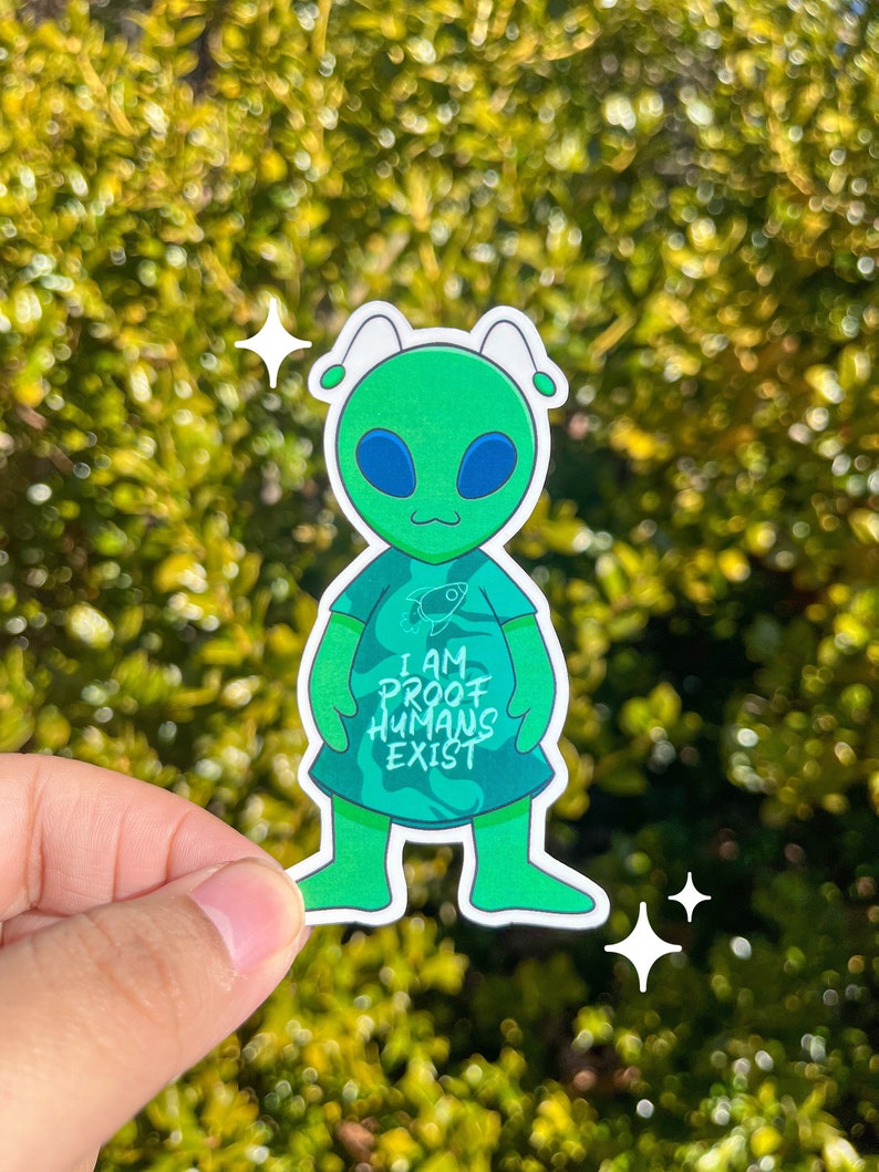 I Am Proof Humans Exist Sticker Laminated Die Cut Sticker, Waterproof ...