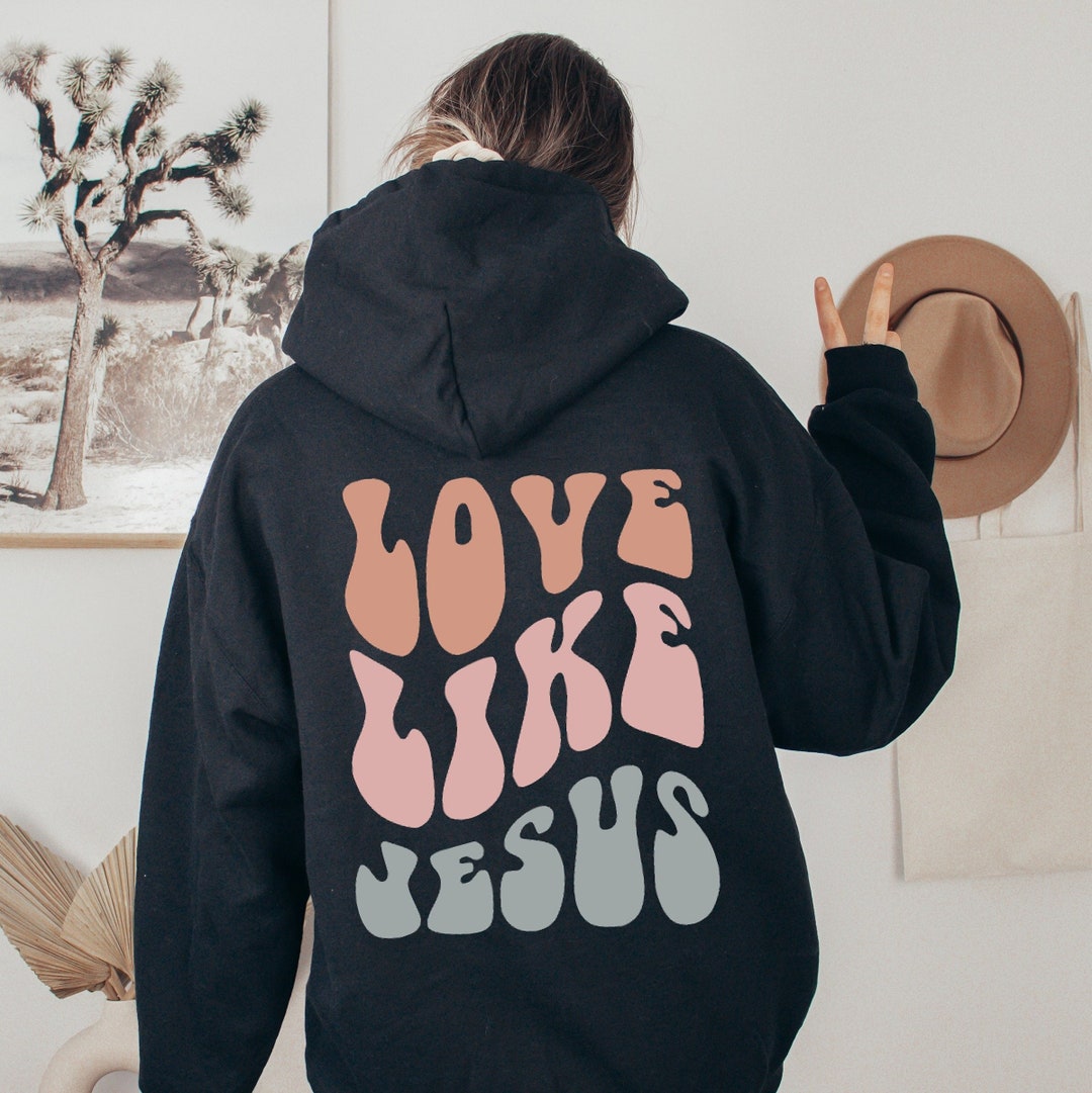 Love Like Jesus Hoodie Christian Shirt Bible Verse Hoodie Religious T