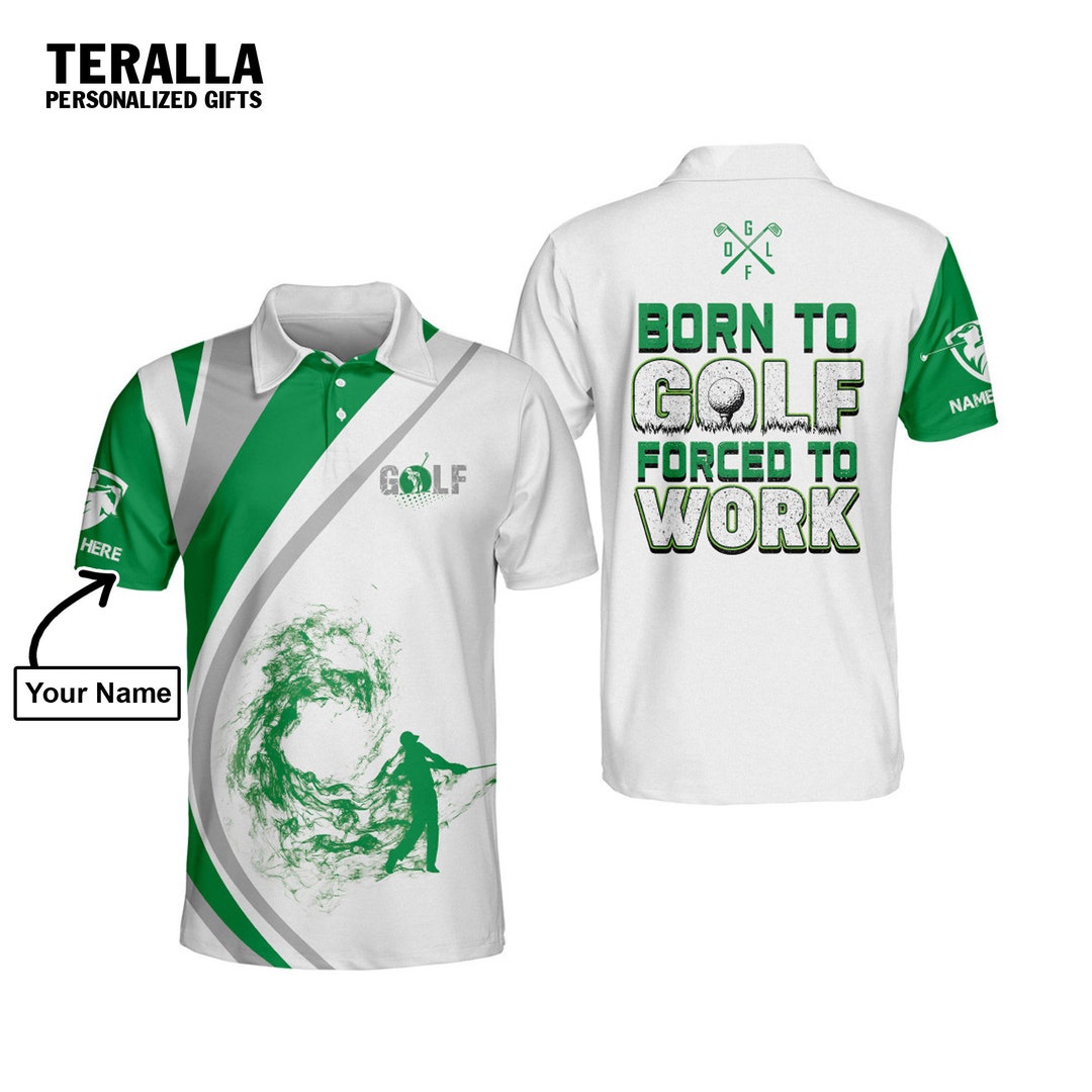 Personalized Funny Golf Shirts for Men Born to Golf Forced to Work Mens ...
