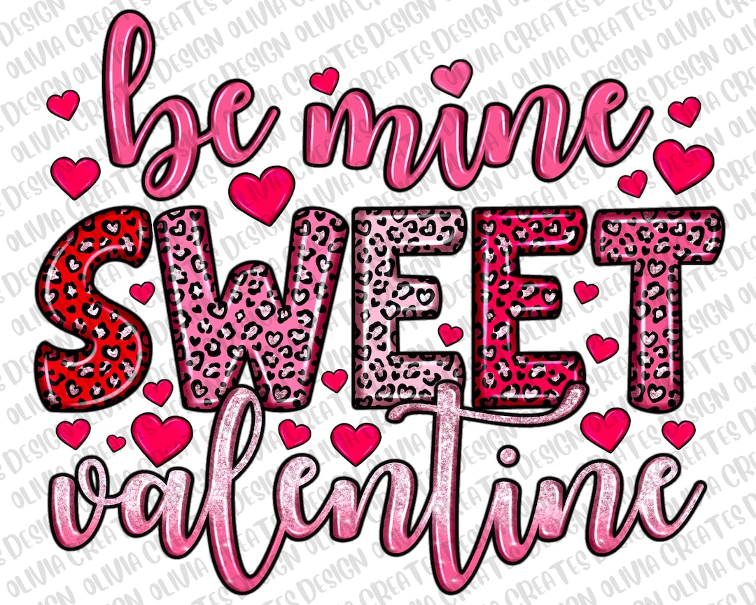 Be Mine Sweet Valentine Png Sublimation Design Download Happy - Etsy