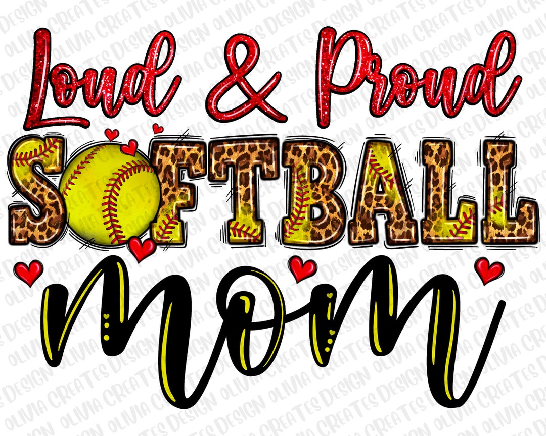 Loud And Proud Softball Mom Png Sublimation Design Download Etsy