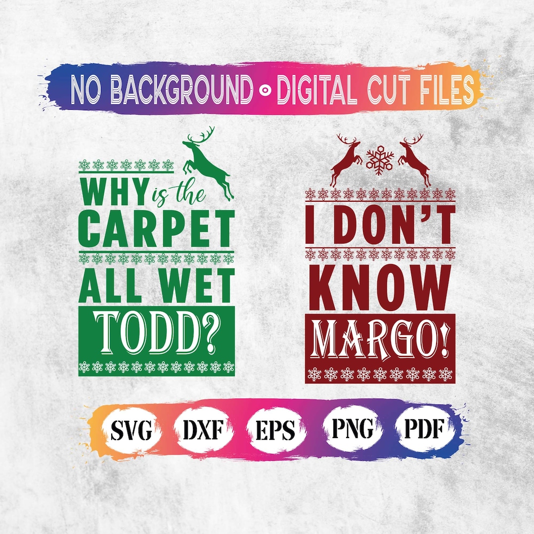 Christmas Vacation Todd and Margo Svg, Why is the Carpet Wet Todd Svg ...