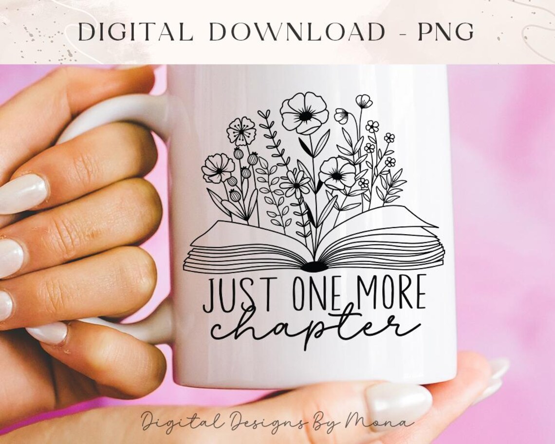 Just One More Chapter PNG, Book Lover PNG, Sublimation Design, Bookworm ...