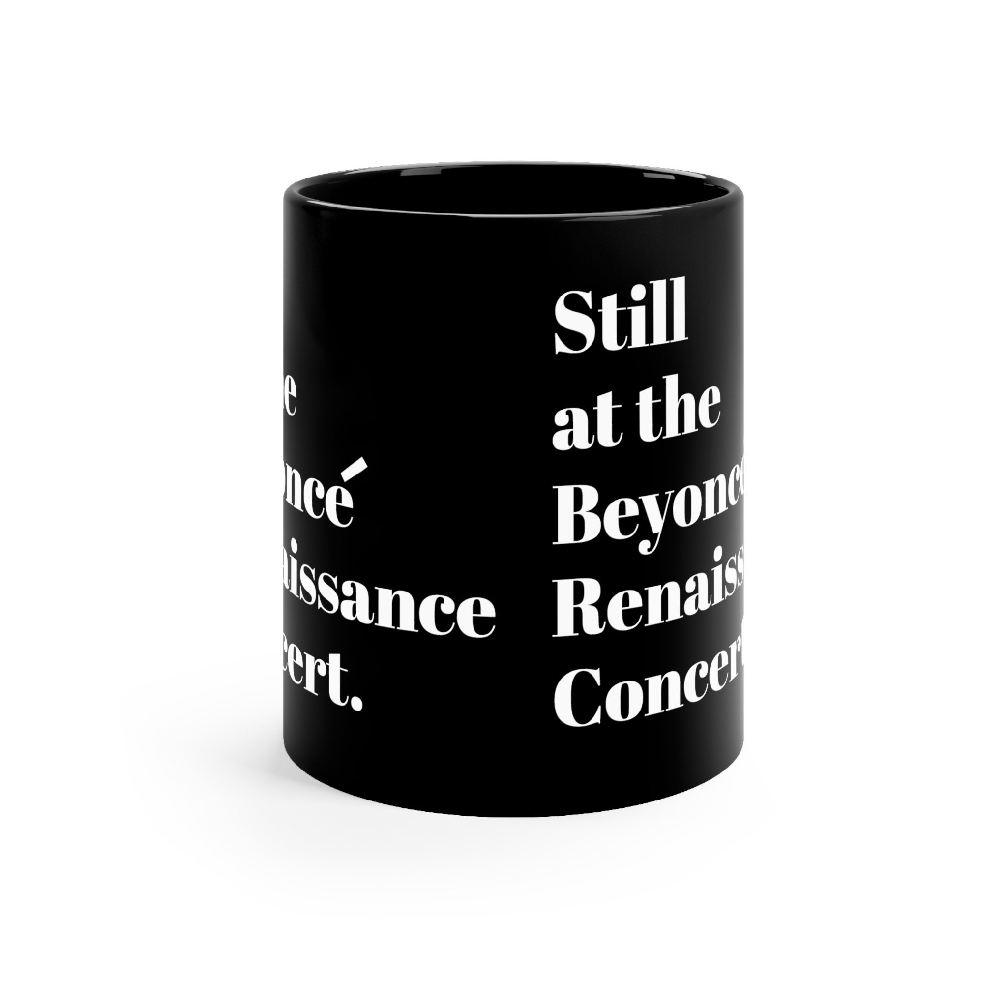 Still Renaissance Concert Black Ceramic Mug 11oz Funny Gift Queen Bey ...