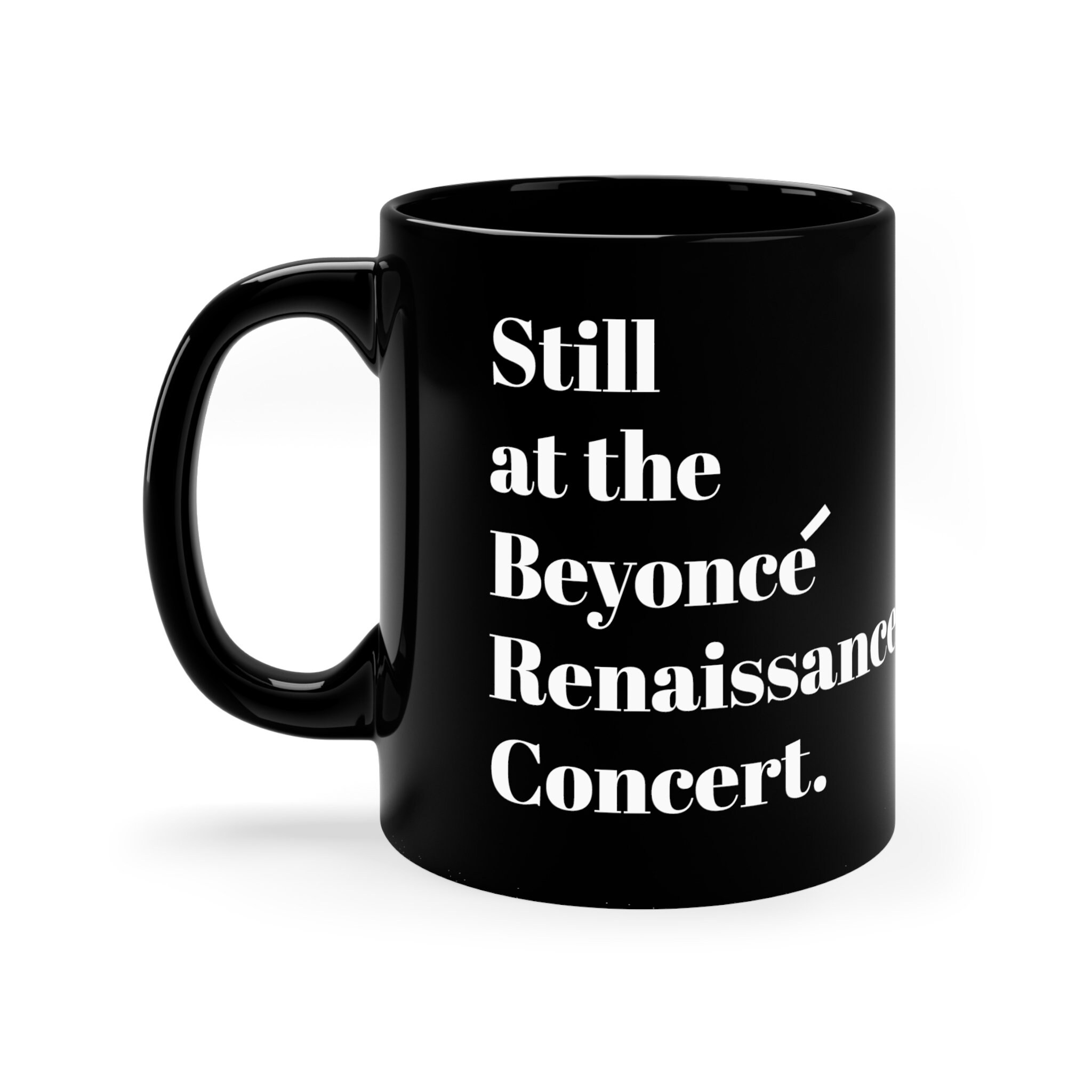 Still Renaissance Concert Black Ceramic Mug 11oz Funny Gift Queen Bey ...