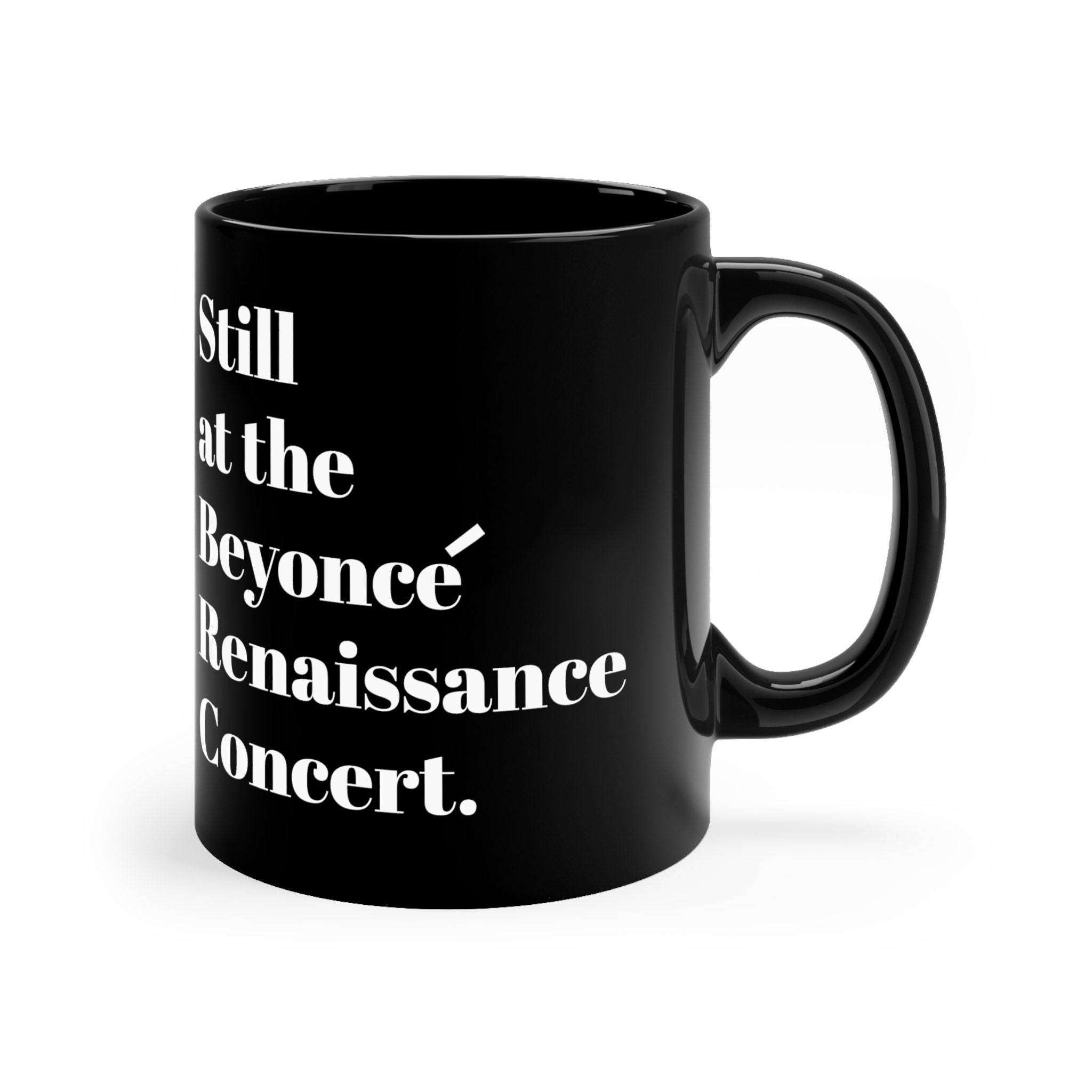 Still Renaissance Concert Black Ceramic Mug 11oz Funny Gift Queen Bey ...