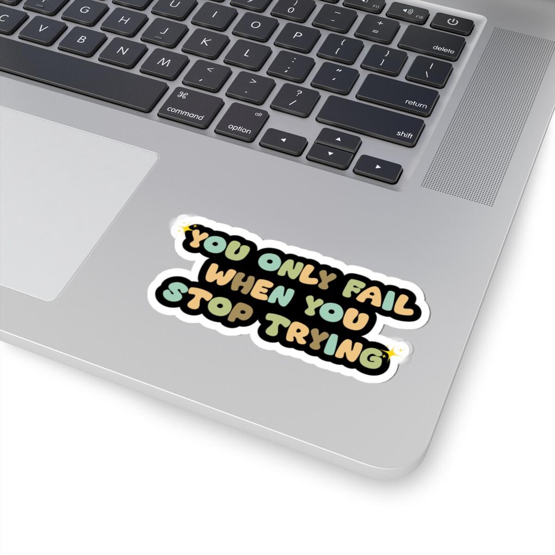 Motivational Sticker You Only Fail Sticker Laptop Motivating Sticker ...