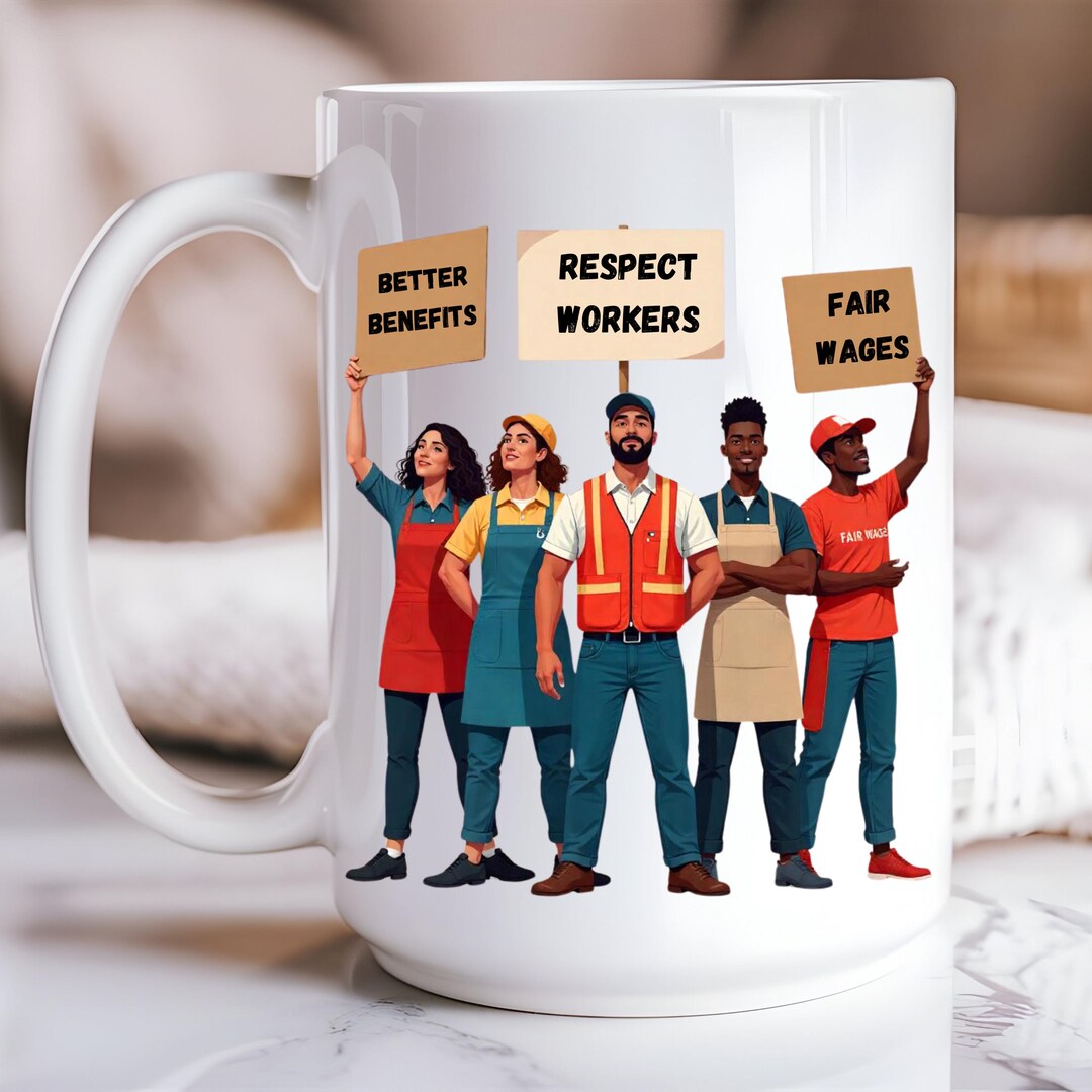 Workers Rights Coffee Mug, Fair Wages Mug, Better Benefits Mug, Respect ...