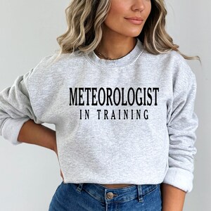 Meteorologist Sweatshirt, Future Meteorology Crewneck, Cute Funny ...