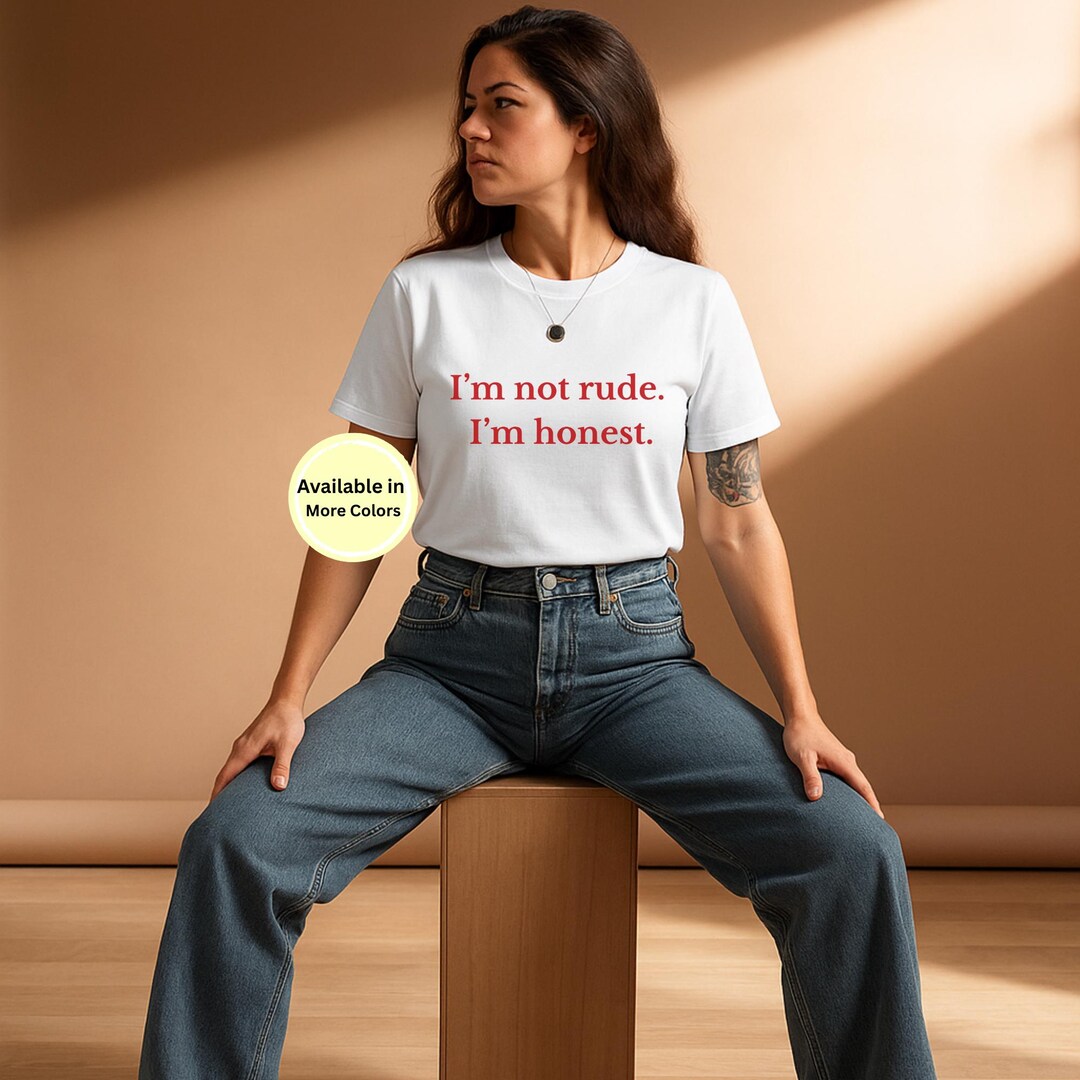 I'm Not Rude I'm Honest T-shirt, Funny Graphic Tee, Gift for Friends ...