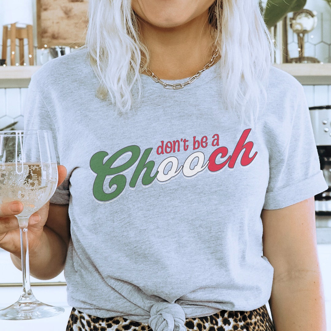 Funny Don't Be A Chooch Italian Shirt, Italy Pride Tshirt, Gift for ...