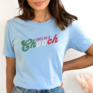 Funny Don't Be A Chooch Italian Shirt, Italy Pride Tshirt, Gift for ...