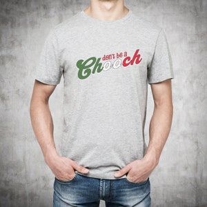 Funny Don't Be A Chooch Italian Shirt, Italy Pride Tshirt, Gift for ...