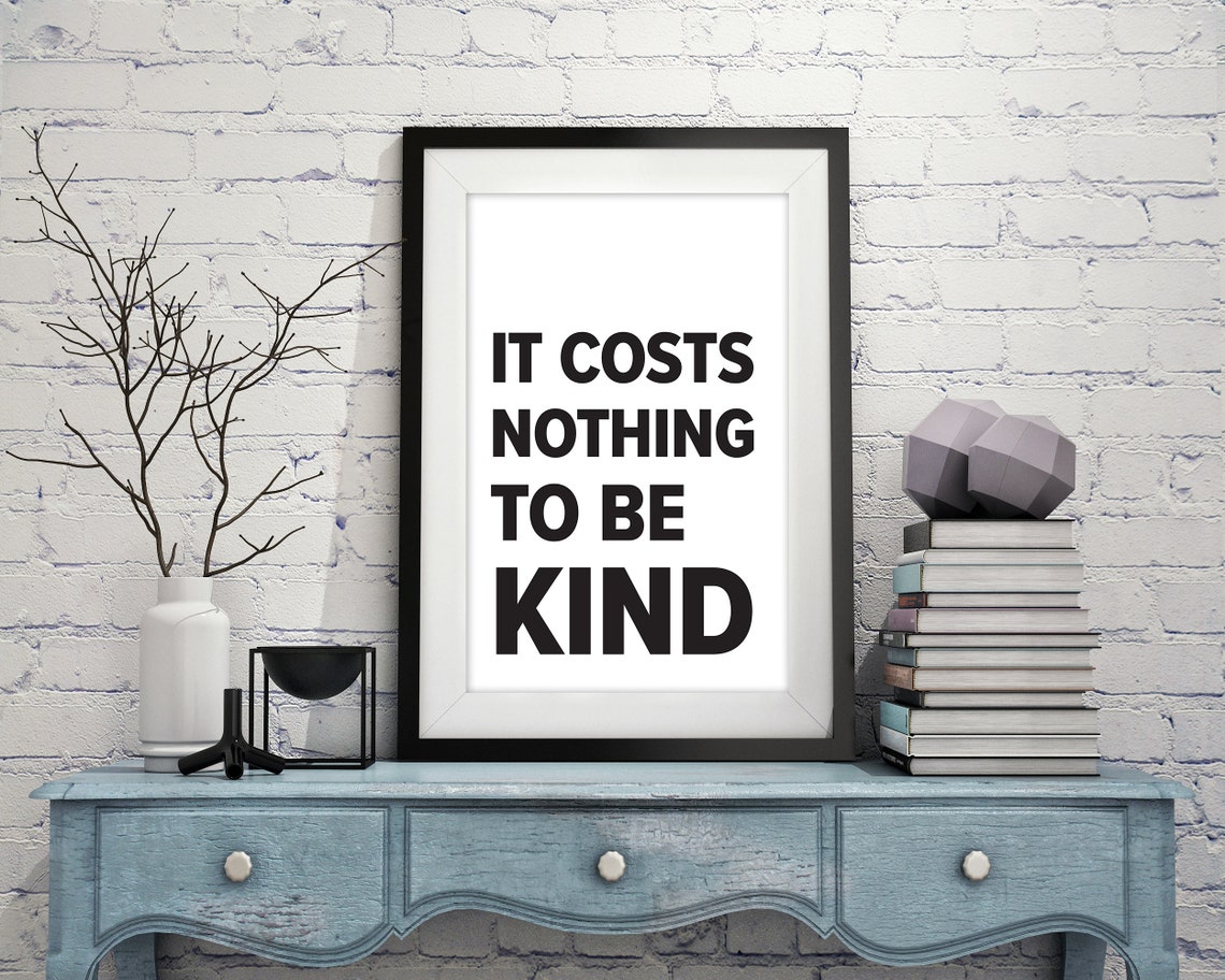 It Costs Nothing to Be Kind - Motivational Quote, Printable Wall Art ...