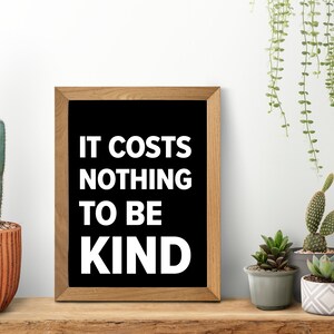 It Costs Nothing to Be Kind - Printable Wall Art, Minimalist Typography ...