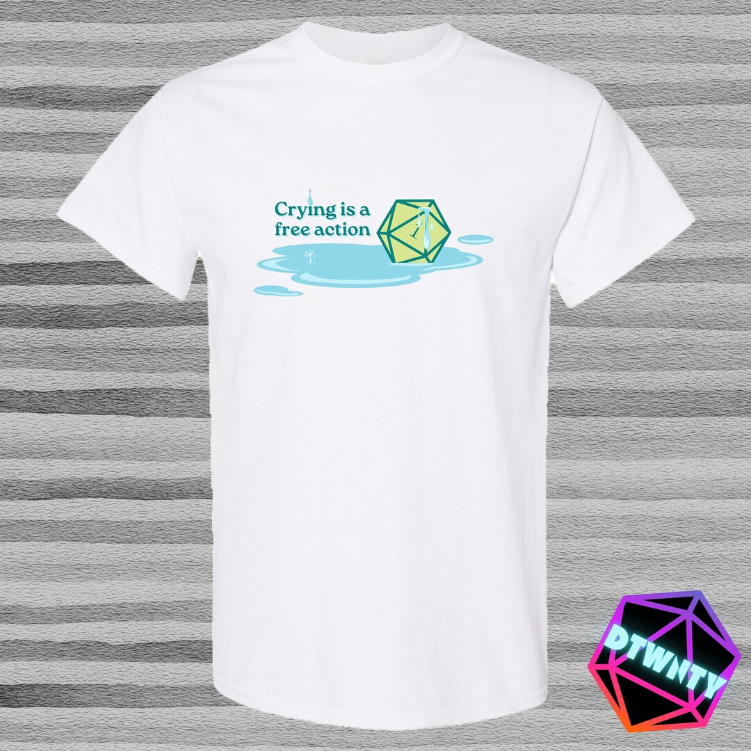 Crying is a Free Action Tee Shirt, Funny Unisex Dungeons and Dragons ...